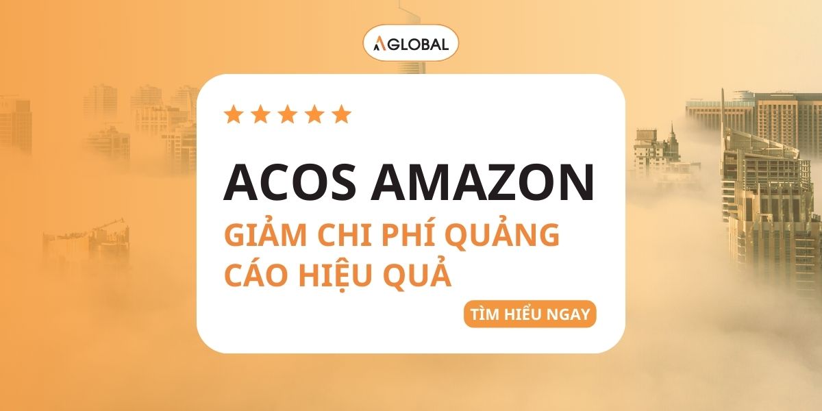 Acos Amazon - Giảm chi phí quảng cáo hiệu quả